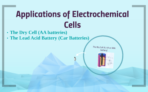 Applications of Electrochemical Cells by alayna pulham on Prezi