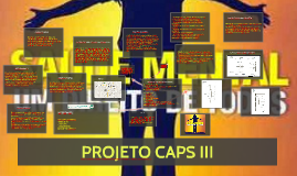 PROJETO CAPS III by karla dias on Prezi