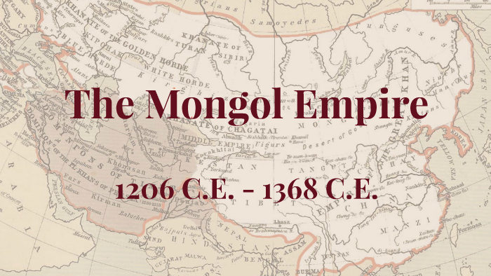 Mongol Empire 1206 C.E. - 1368 C.E. by Amanda Best on Prezi