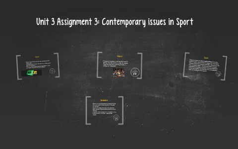 Unit 3 Assignment 3: Contemporary issues in Sport by Harvey Harris on Prezi