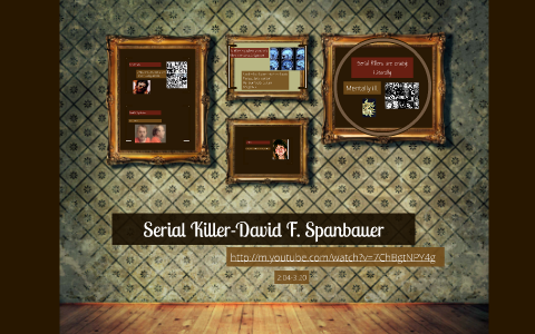 Serial Killer-David F. Spanbauer by tasha smith on Prezi