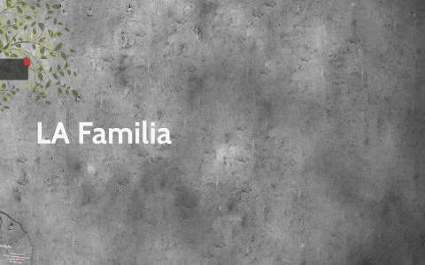LA Familia by Robert Kyne on Prezi