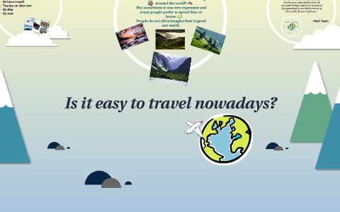 Is it easy to travel nowadays? by Darya Daedra on Prezi