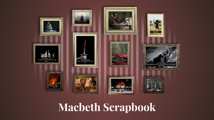 Macbeth Scrapbook by Aimee LaValley on Prezi