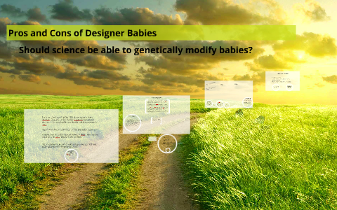 Pros and Cons of Designer Babies by Kerri Caputo on Prezi