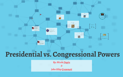 Presidential vs. Congressional Powers by Nicole Dupin on Prezi