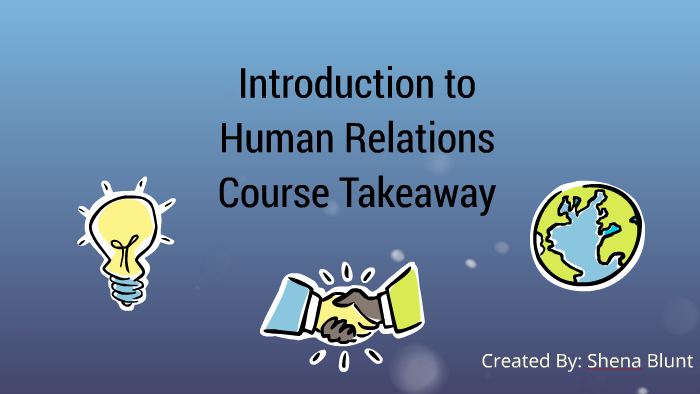 Introduction to Human Relations by on Prezi