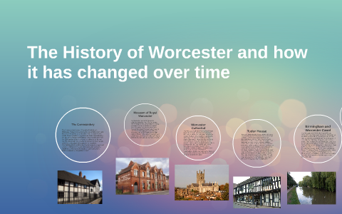 History: How has Worcester changed over the years? by on Prezi