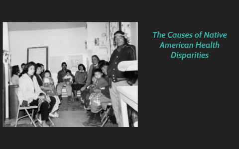 Native American Health Disparities by Ariana Bitsui on Prezi