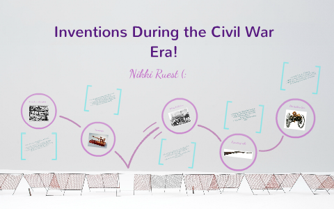 Inventions During the Civil War Era by Nikki Ruest on Prezi
