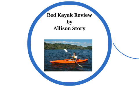 Red Kayak Review by Allison Story on Prezi