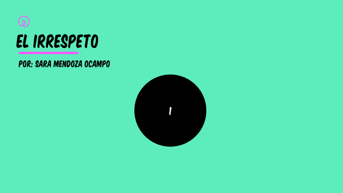EL IRRESPETO A LOS DEMÁS by SaraMendozaOcampo S.M.O on Prezi