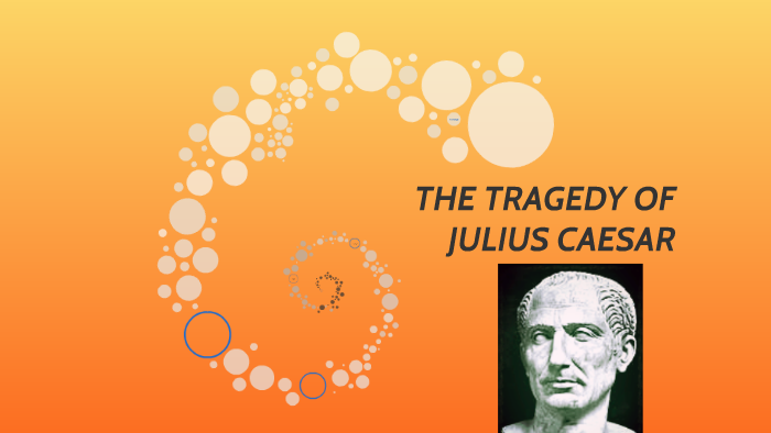 THE TRAGEDY OF JULIUS CAESAR by Johan Maas on Prezi