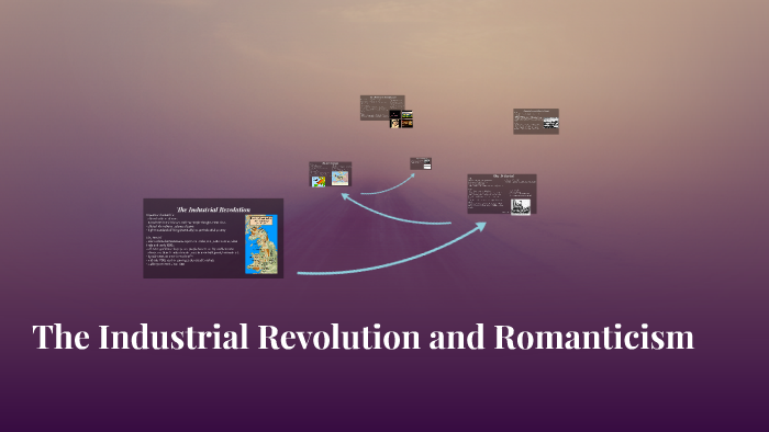 Industrial Revolution and Romanticism by Kevin Grimm on Prezi