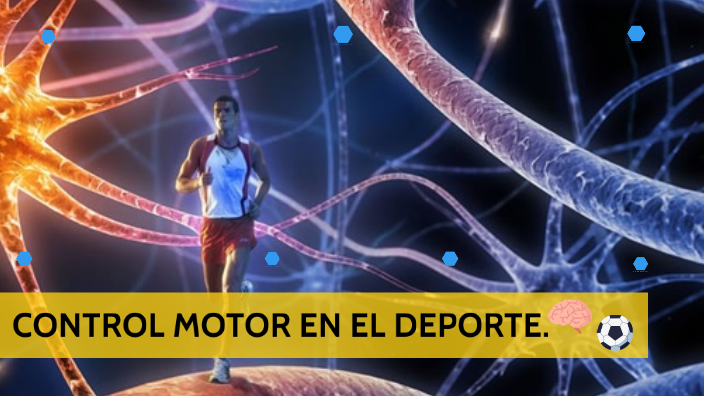 CONTROL MOTOR EN EL DEPORTE by Sara Sofia Bravo on Prezi