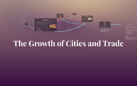 The Growth of Cities and Trade by Sarah Victory on Prezi