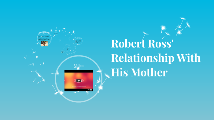 Robert Ross' Relationship With His Mother by vanessa lourenco on Prezi