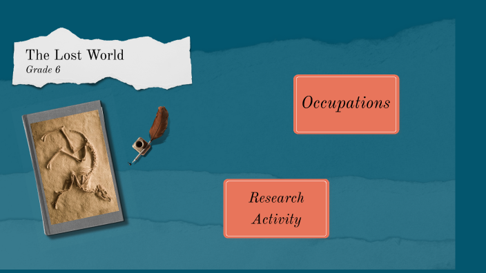 Grade 6 - The Lost World by onion knight on Prezi
