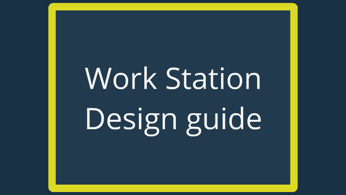 Work Station Design guide by Ale CR on Prezi