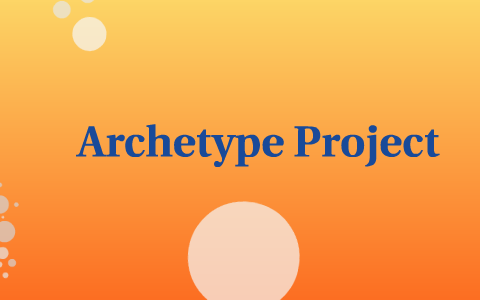 Archetype Project by Raina G on Prezi