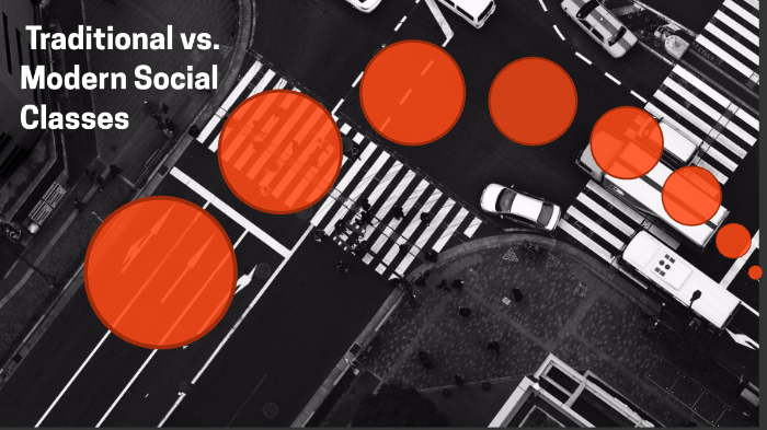 Traditional vs. Modern Social Classes by Christopher Gray on Prezi