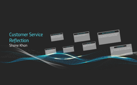 Customer Service Reflection by Shane Khan on Prezi