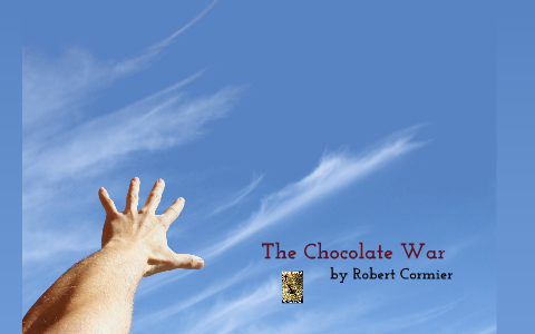 The Chocolate War by Robyn Hood on Prezi