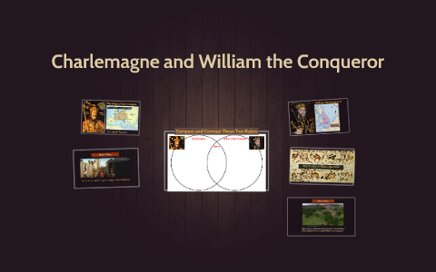 Charlemagne and William the Conqueror by Dylan Pearman-Hurt on Prezi