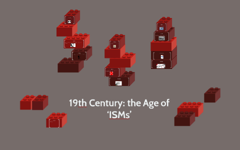 19th Century: the Age of ‘ISMs’ by Enogie Anonymous on Prezi