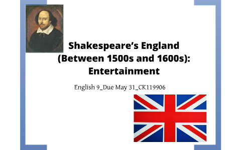 Shakespeare’s England (Between 1500s and 1600s): Entertainment by ...