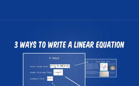 3 Ways to write a linear equation by Amanda Halpin on Prezi