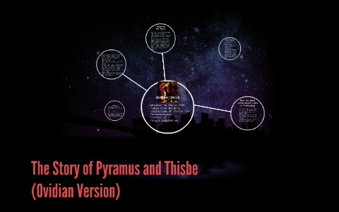 The Story of Pyramus and Thisbe by Ben Chappell on Prezi