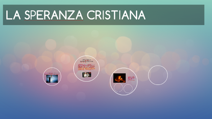 LA SPERANZA CRISTIANA by erica costantino on Prezi