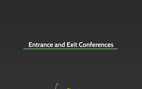 How to Conduct an Entrance and Exit Conference by Rubina Khan on Prezi
