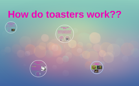 How does a toaster work?? by Ruby Sains