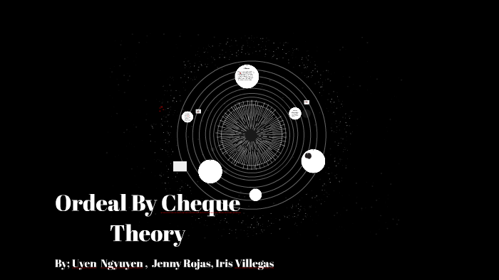 Ordeal By Cheque Theory by Iris Villegas on Prezi