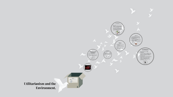 Utilitarianism and the Environment. by Hannah Hancock on Prezi