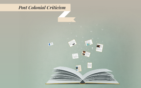 Post Colonialism Criticism by Breonna Liew on Prezi