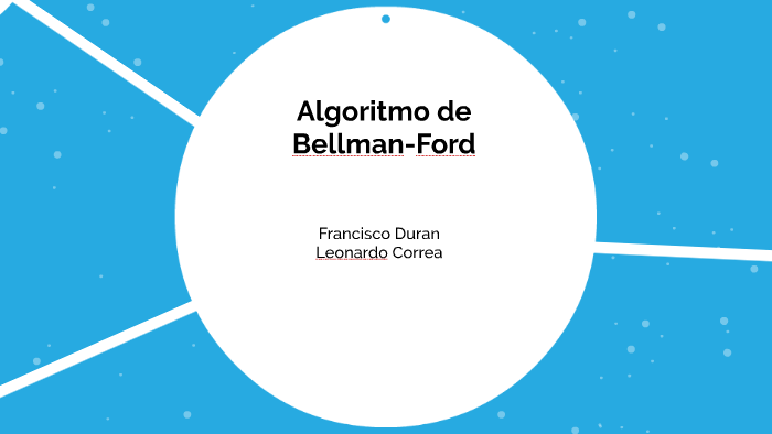 Algoritmo de Bellman-Ford by Francisco Duran on Prezi