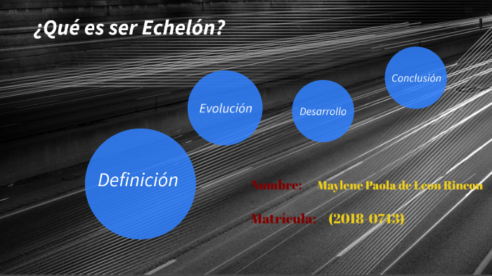 ¿Qué es ser Echelón? by Maylene Rincon on Prezi