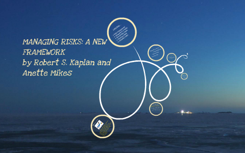 Managing risks: Anew framework by Robert S. Kaplan and Anette Mikes by ...