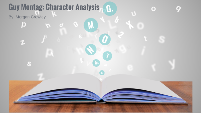 Guy Montag Character Analysis by Morgan Crowley on Prezi