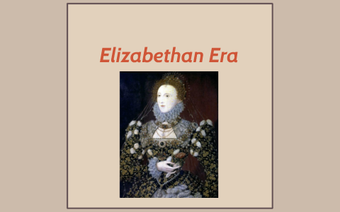 Elizabethan Era by Joseph Cook on Prezi