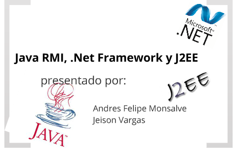 Java RMI, J2EE, .NET framework by jeison vargasmartinez