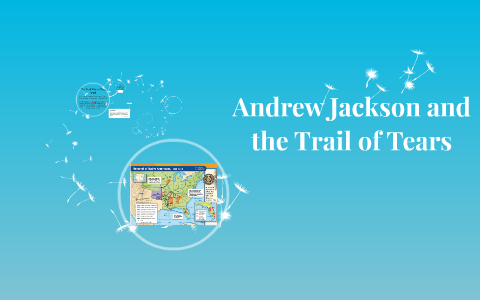 Andrew Jackson and the Trail of Tears by Nicole Costanza on Prezi