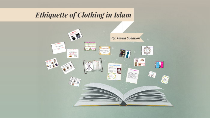 Etiquette of Clothing in Islam by Hania Azraa on Prezi