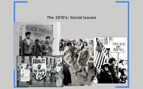 The 1970's: Social Issues by Zadia Earl on Prezi