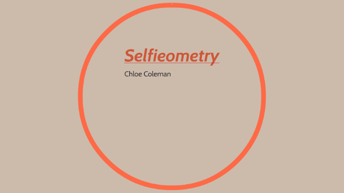 Selfieometry by Chloe Coleman on Prezi