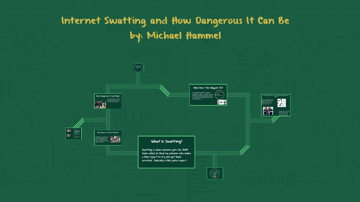 Internet Swatting and How Dangerous It Can Be by Michael Hammel on Prezi