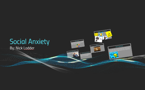 Social Anxiety by Nick Lodder on Prezi